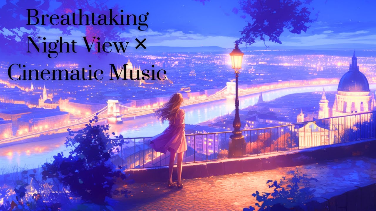 【BGM】Majestic Nightscape Music – Cinematic & Relaxing BGM for ...