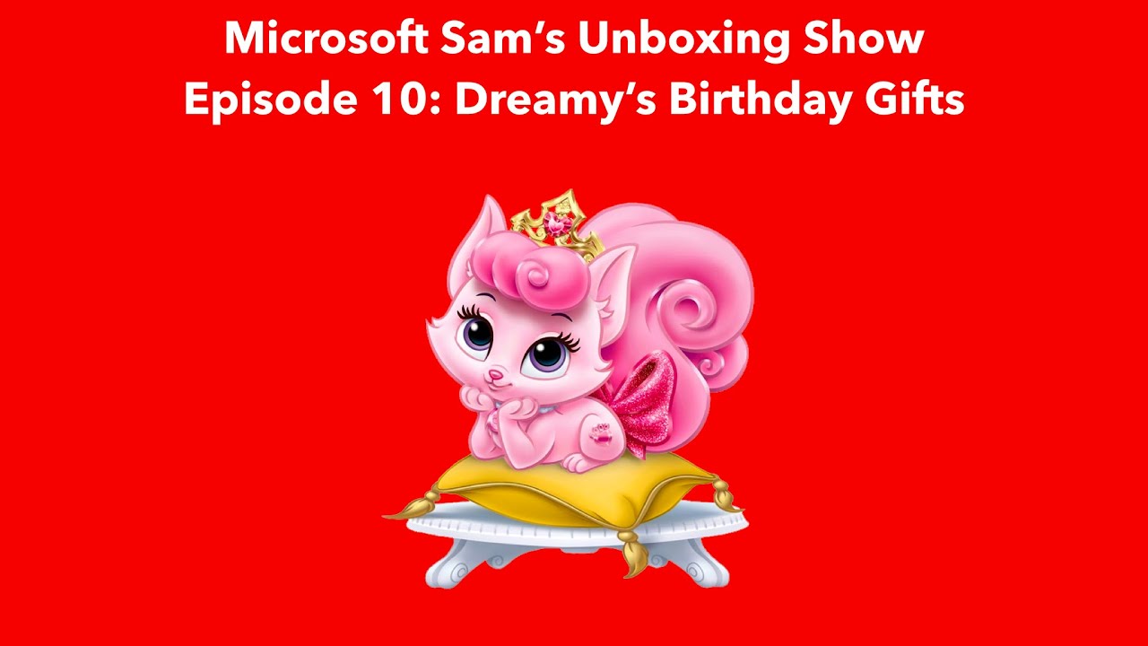 Microsoft Sam’s Unboxing Show: Episode 10: Dreamy’s Birthday Gifts ...