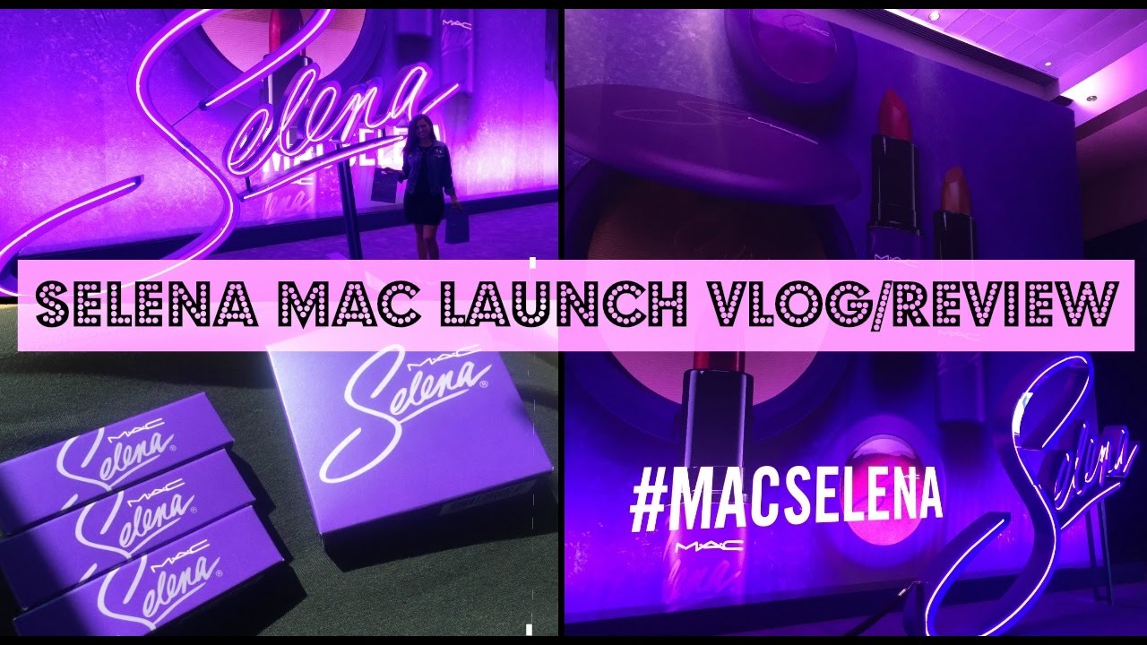 Selena Quintanilla MAC Launch Vlog 004/Review - YouTube