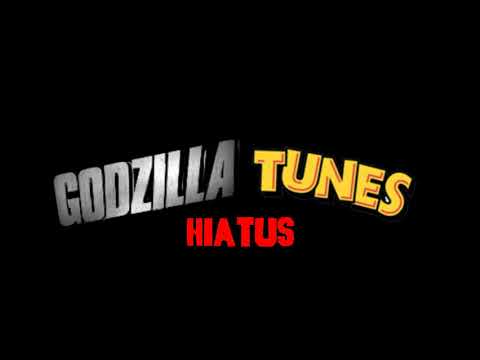 Godzilla Tunes is on Hiatus