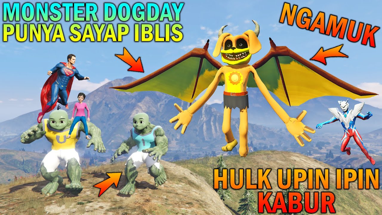 MONSTER DOGDAY PUNYA SAYAP BISA TERBANG, HULK UPIN IPIN KABUR - GTA 5 ...