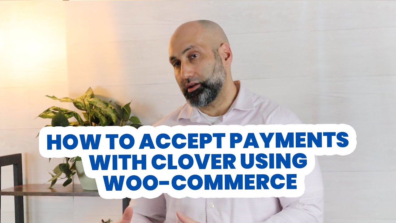 Accepting Payments with Clover Made Easy: A Guide to Using WooCommerce ...