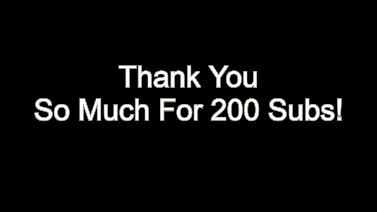200 Subscribers!! - YouTube
