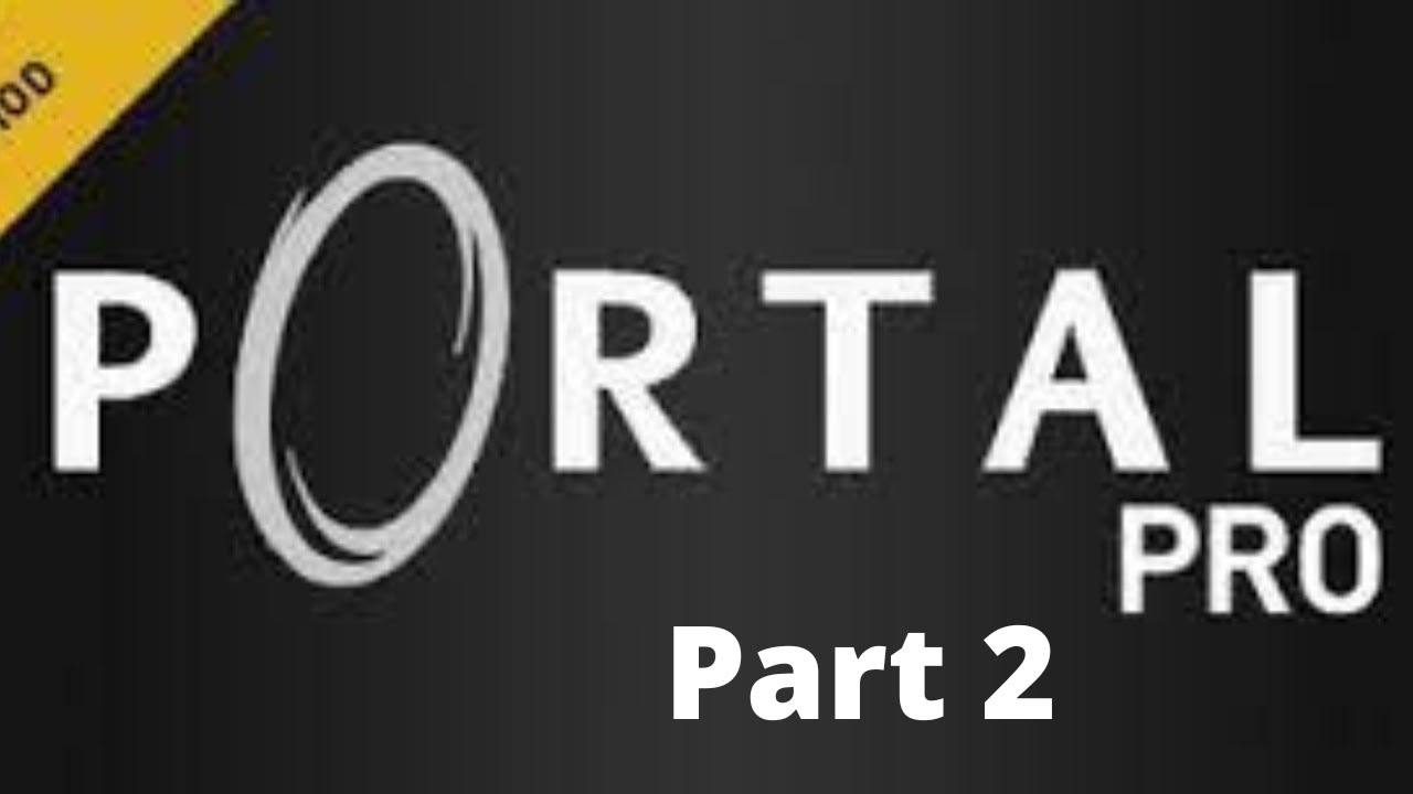 Portal Pro Part 2 - YouTube