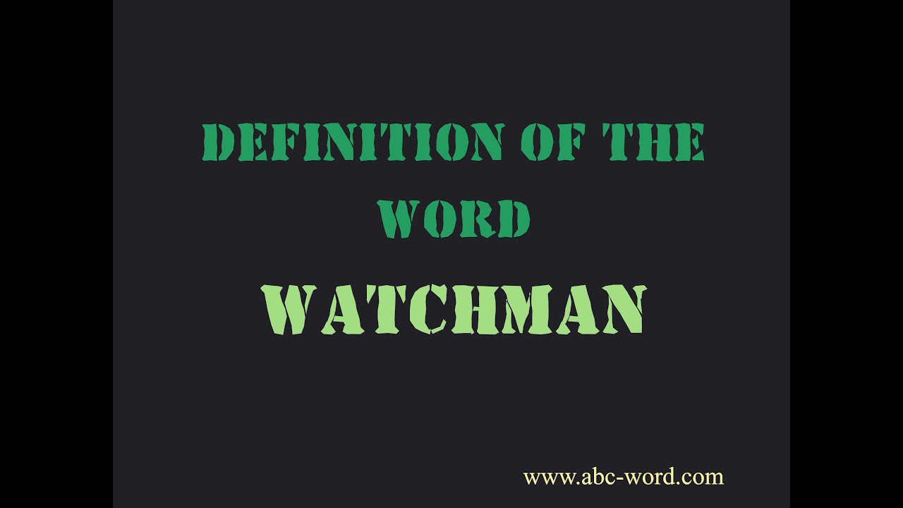 Definition of the word "Watchman" - YouTube