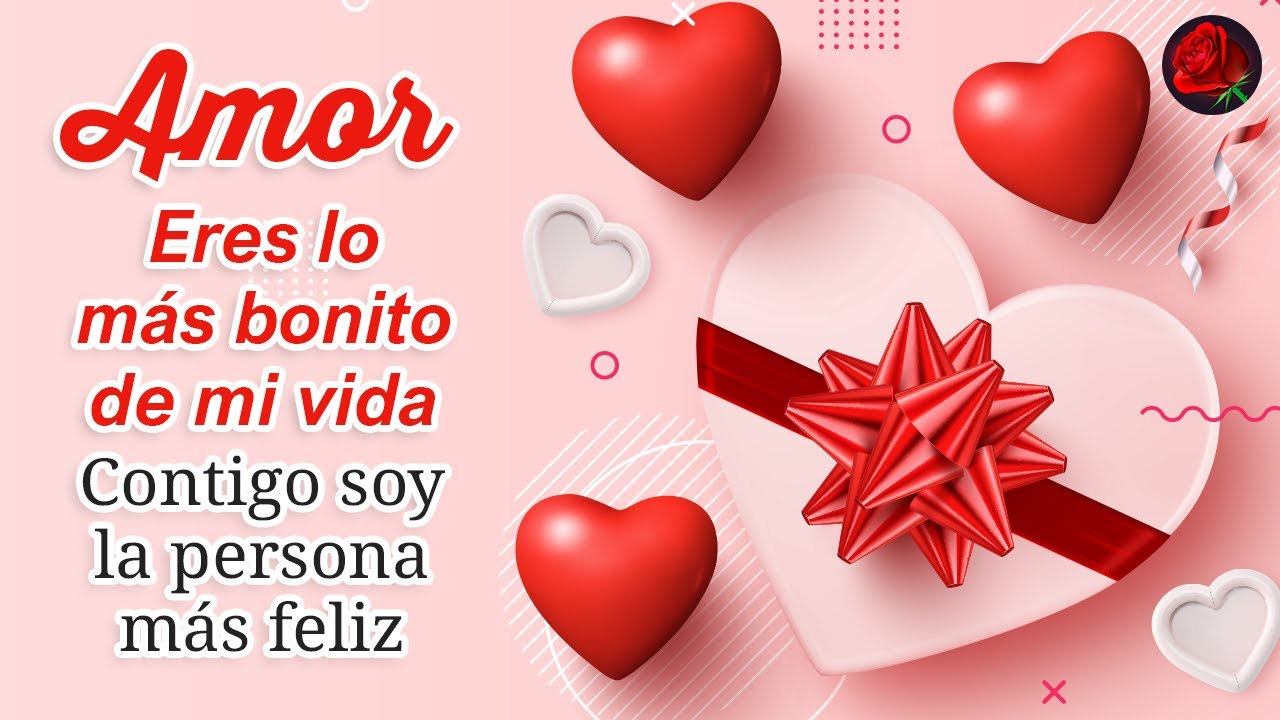 ¡te Amo Mi Amor Eres Lo Más Bonito De Mi Vida ☆ Este Hermoso Mensaje