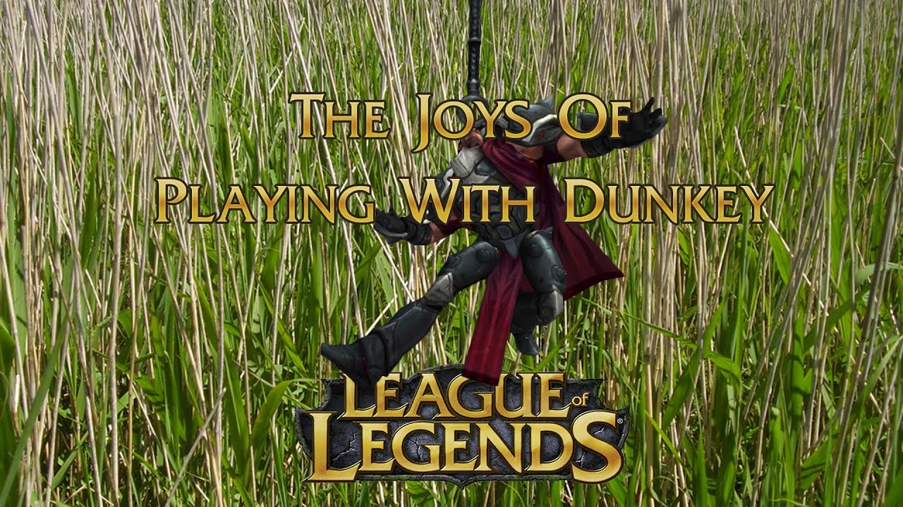 The Joys of Playing with Dunkey - League of Legends - YouTube