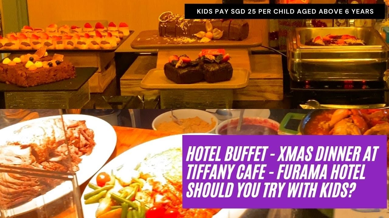 SINGAPORE HOTEL BUFFET | XMAS DINNER | Tiffany Cafe Furama City Hotel ...
