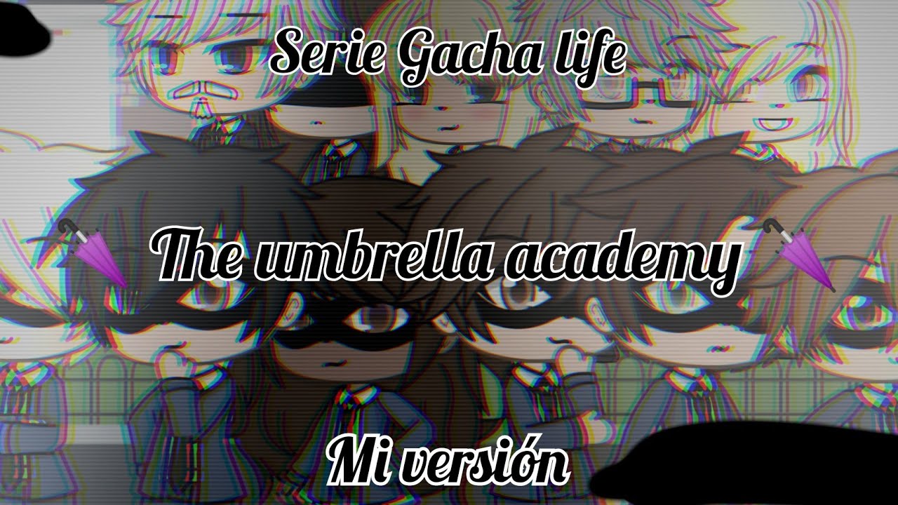 🌂The Umbrella Academy🌂 serie gacha life mi versión... XThe AcademyX ...