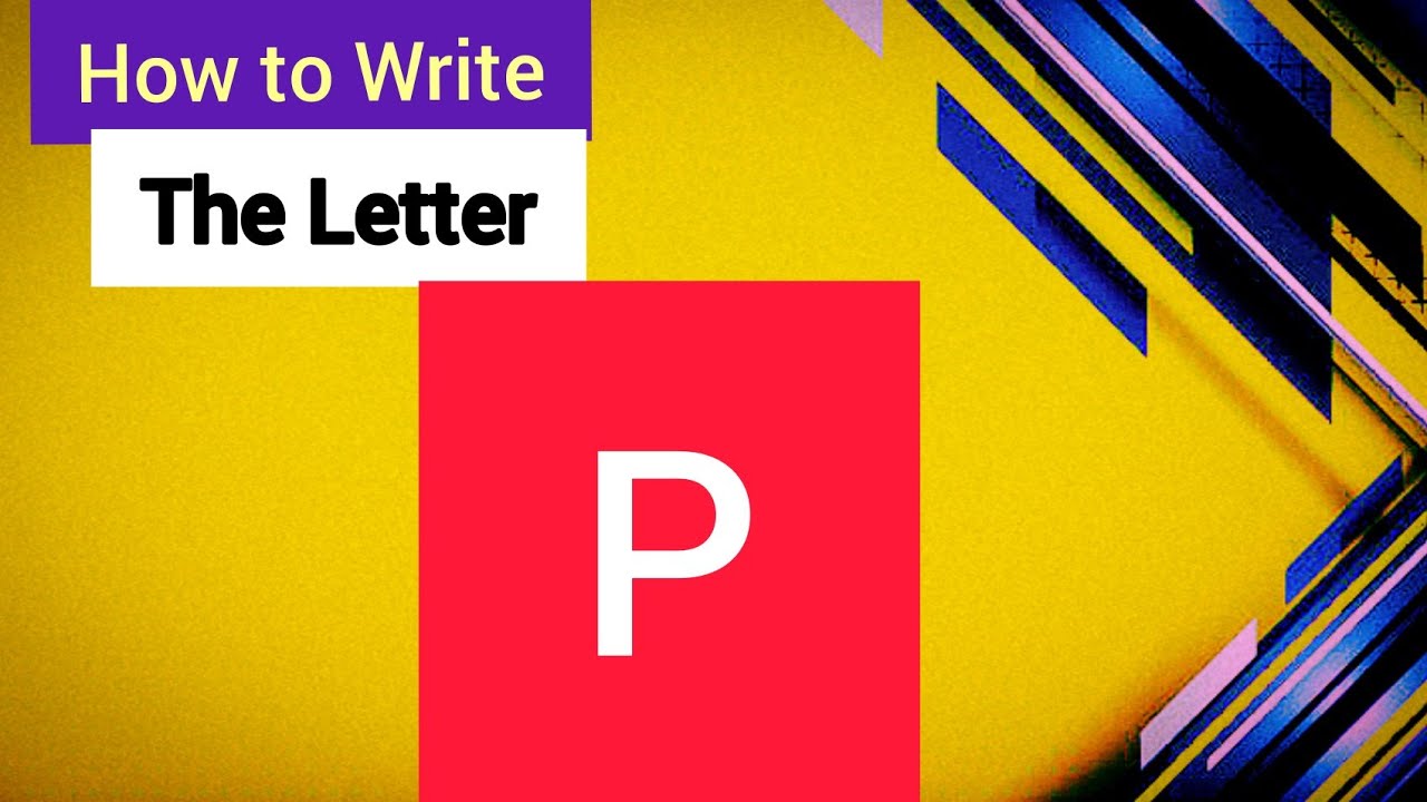 Learn English Alphabet || Learn to Write the Letter P || How to Write ...
