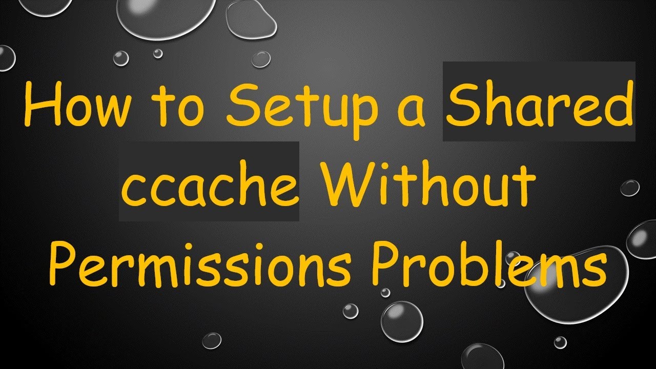 How to Setup a Shared ccache Without Permissions Problems - YouTube