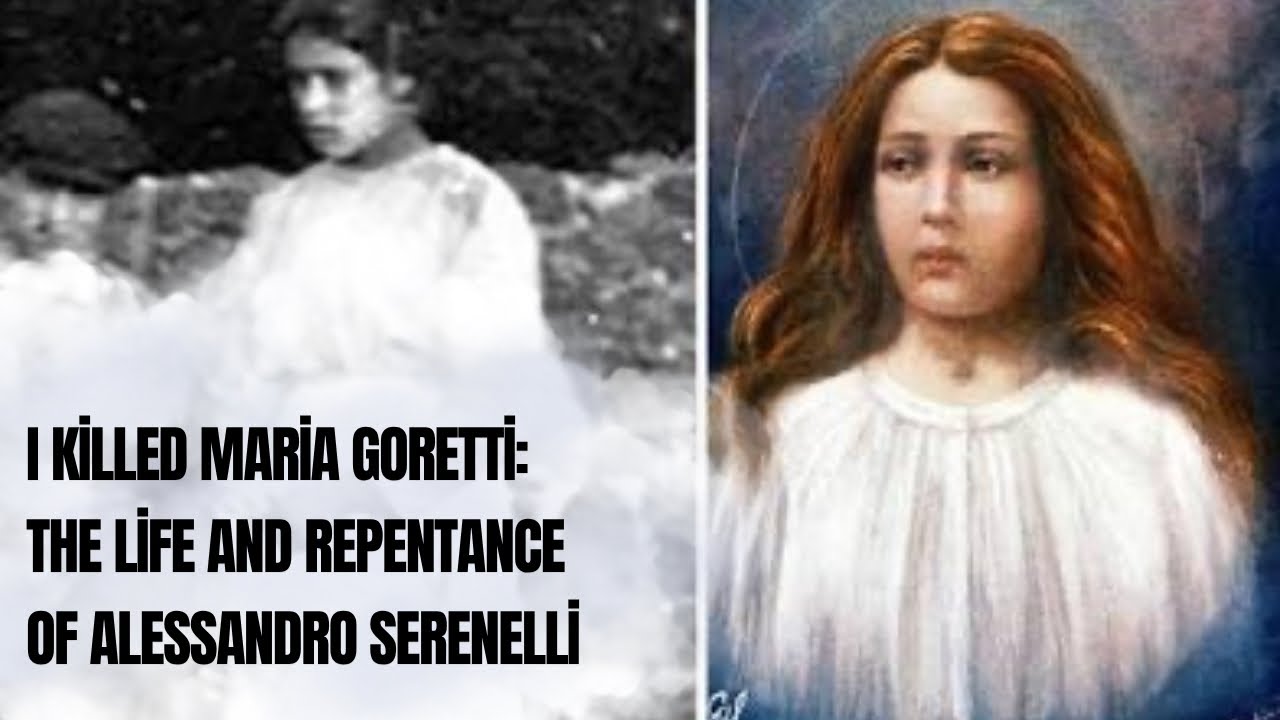 I Killed Maria Goretti: The Life and Repentance of Alessandro Serenelli ...
