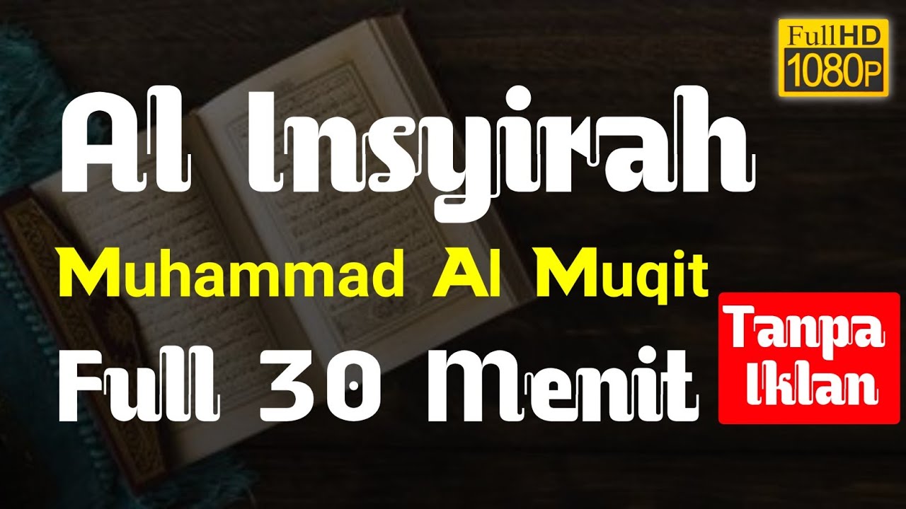 Surah Al Insyirah Full 30 Menit Tanpa Iklan - Muhammad Al Muqit - YouTube