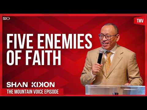 Five Enemies of Faith | Shan Kikon