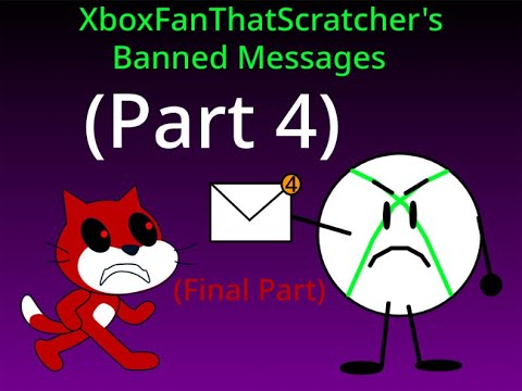 XboxFan's Banned Messages (Part 4) (FP) By XboxFanThatScratcher And ...