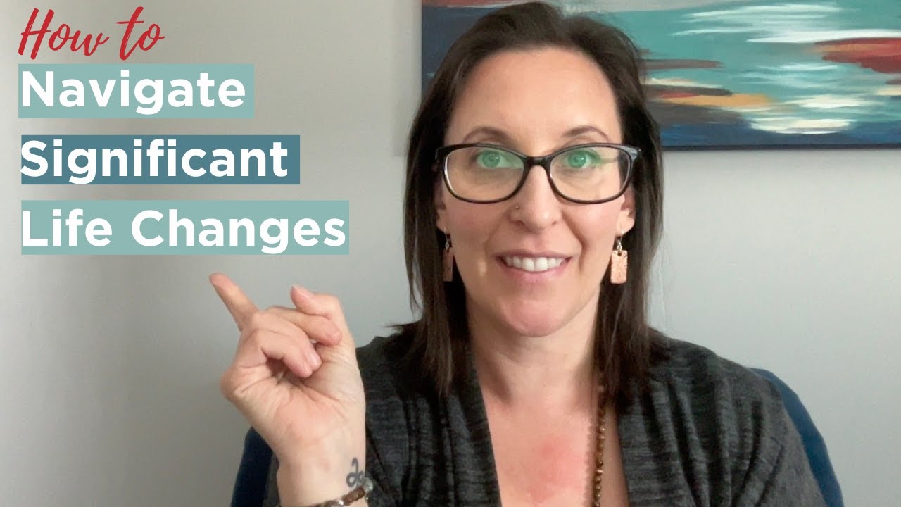 Navigating significant life changes - YouTube