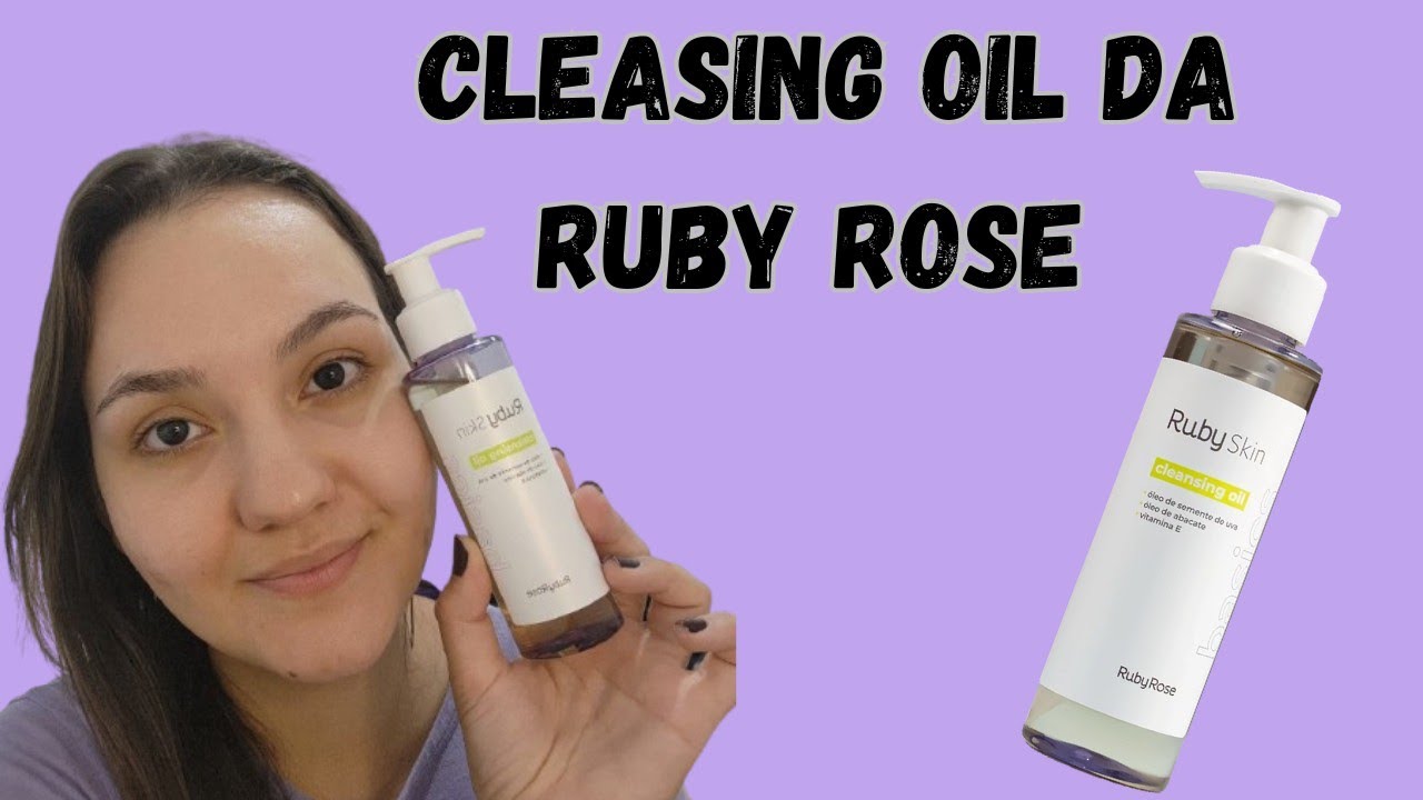 RESENHA DO CLEASING OIL DA RUBY ROSE 💜 O MELHOR E BARATO! - YouTube