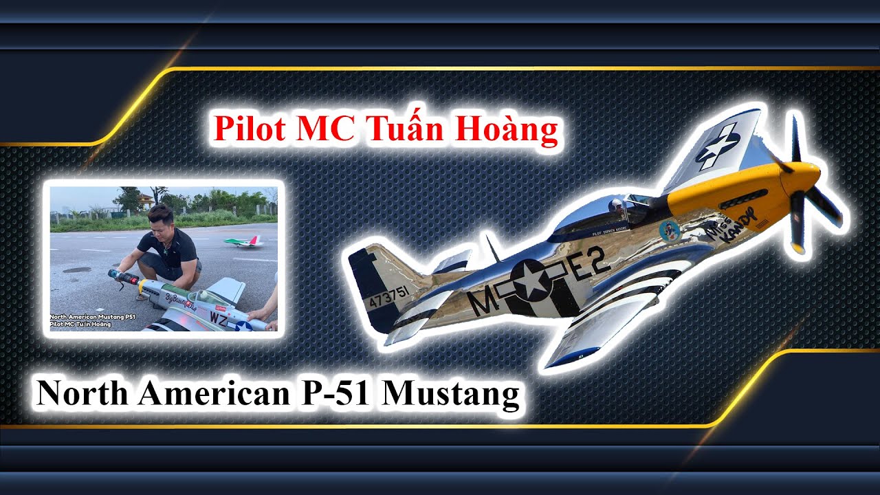 North American P-51 Mustang 10cc - Pilot MC Tuấn Hoàng - QD Channel ...