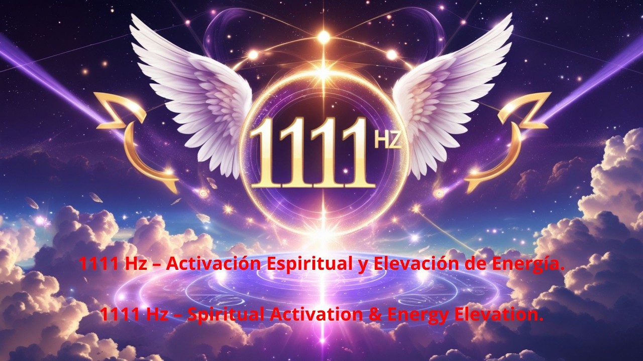 1111 Hz – Activación Espiritual y Elevación de Energía. | Spiritual Activation & Energy ...