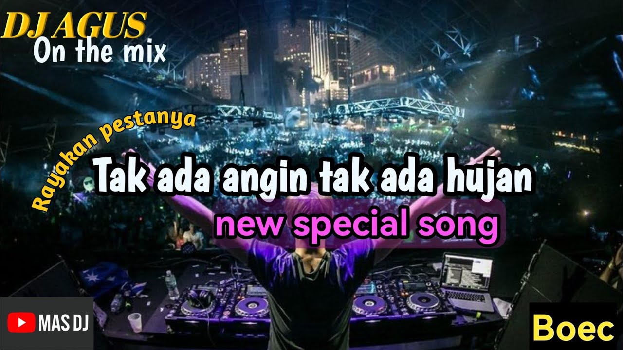 DJ AGUS AGUS TERBARU FULL BASS || TAK ADA ANGIN TAK ADA HUJAN SOUND FYP ...