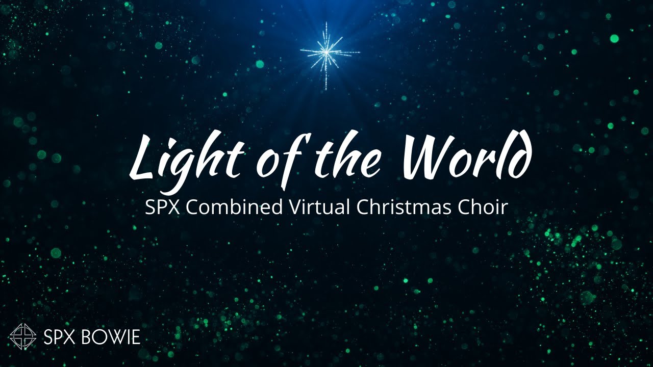 Light of the World, SPX Virtual Combined Christmas Choir - YouTube Music