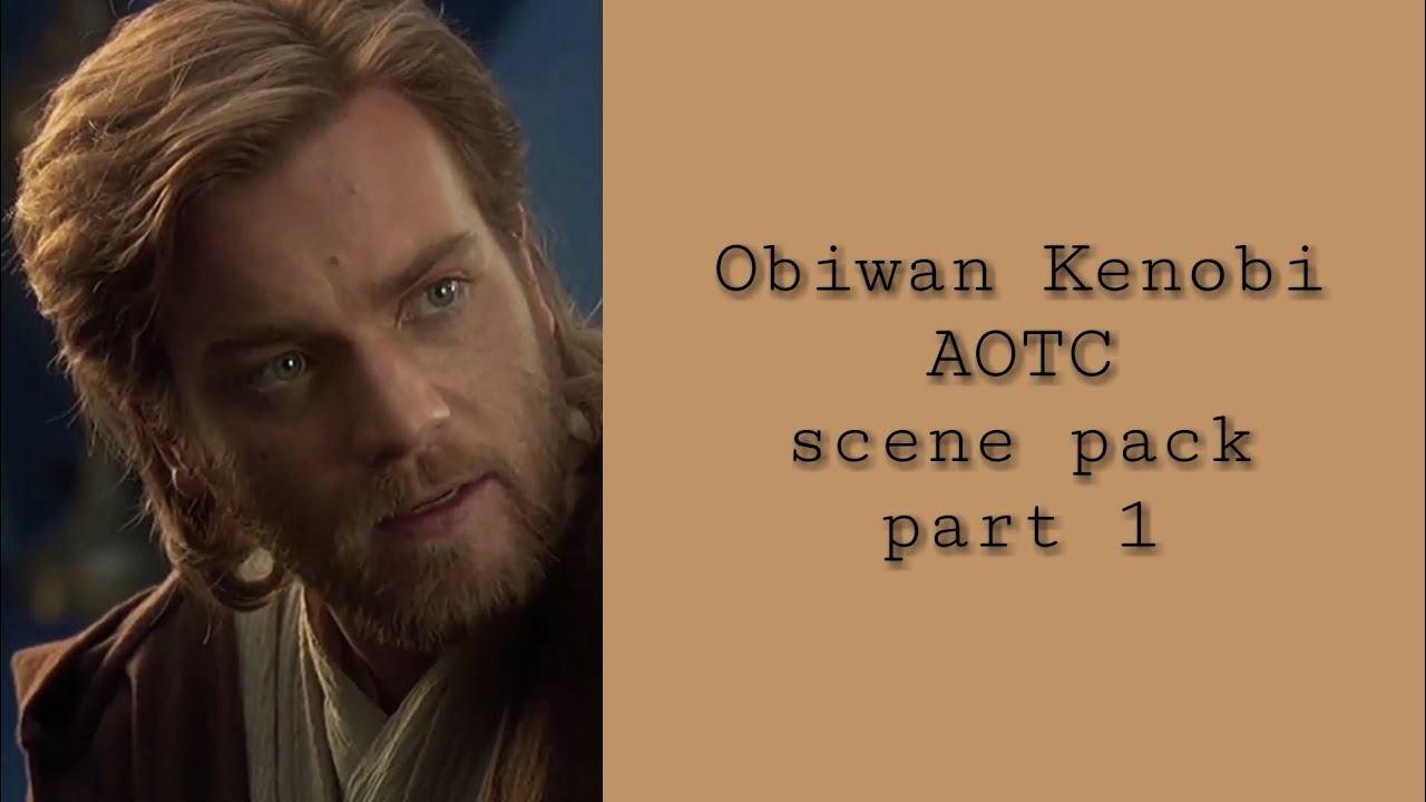 Obiwan Kenobi (AOTC) scene pack part 1 - YouTube