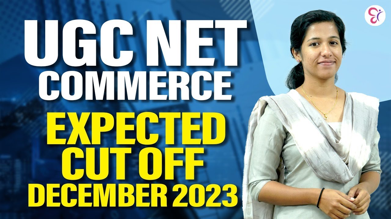 UGC NET COMMERCE - EXPECTED CUT OFF DECEMBER 2023 | UGC NET COMMERCE ...