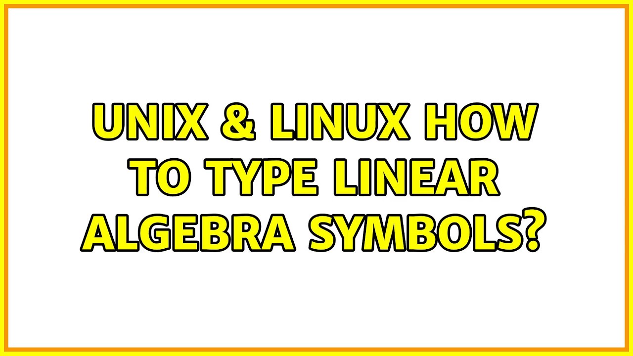 Unix And Linux How To Type Linear Algebra Symbols 3 Solutions Youtube