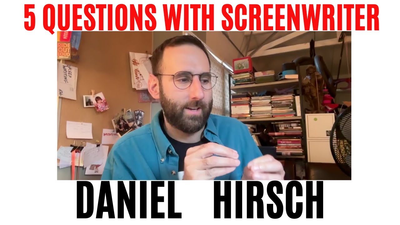 5 Questions With a Screenwriter (Daniel Hirsch) - YouTube