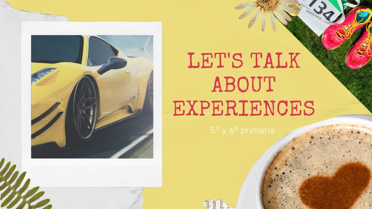 5º y 6º primaria -- Let's talk about Experiences -- - YouTube