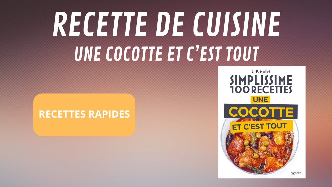 RECETTE DE CUISINE: UNE COCOTTE ET C'EST TOUT - YouTube
