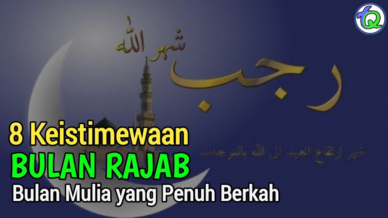 8 KEISTIMEWAAN BULAN RAJAB | Bulan Mulia yang Penuh Berkah - YouTube