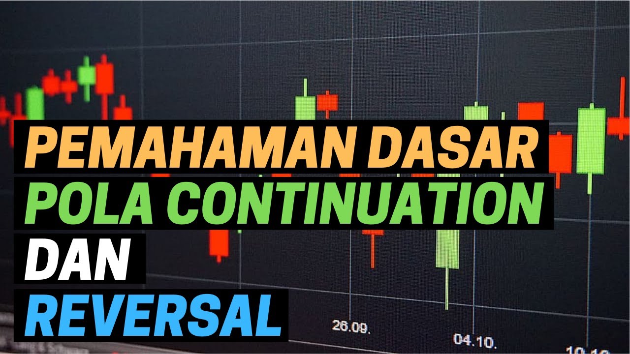 MEMAHAMI DASAR POLA CHART CONTINUATION DAN REVERSAL - YouTube