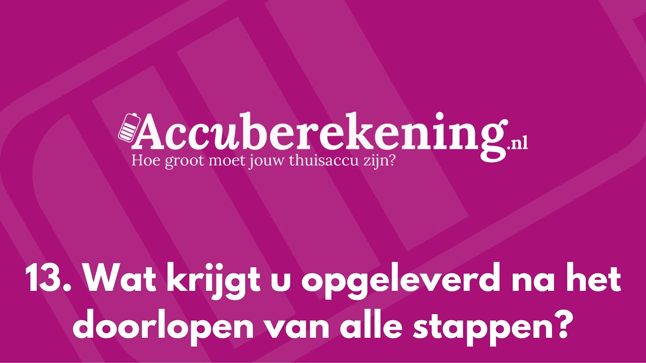13. Wat krijgt u opgeleverd na het doorlopen van alle stappen op ...