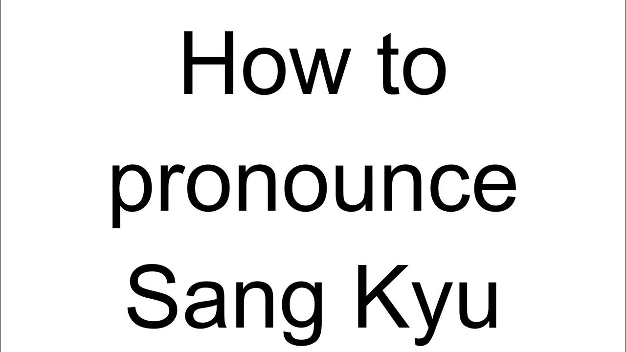 how-to-pronounce-sang-kyu-korean-youtube