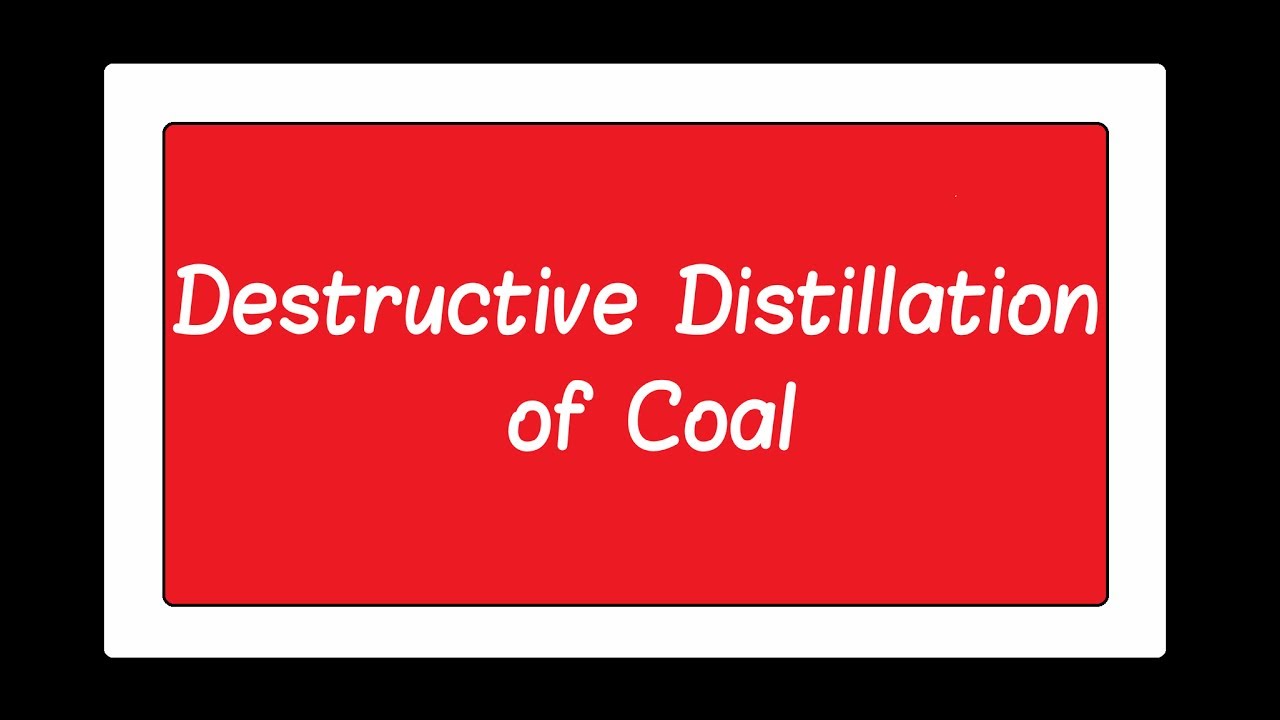 8 Destructive Distillation of Coal ch3 12th - YouTube