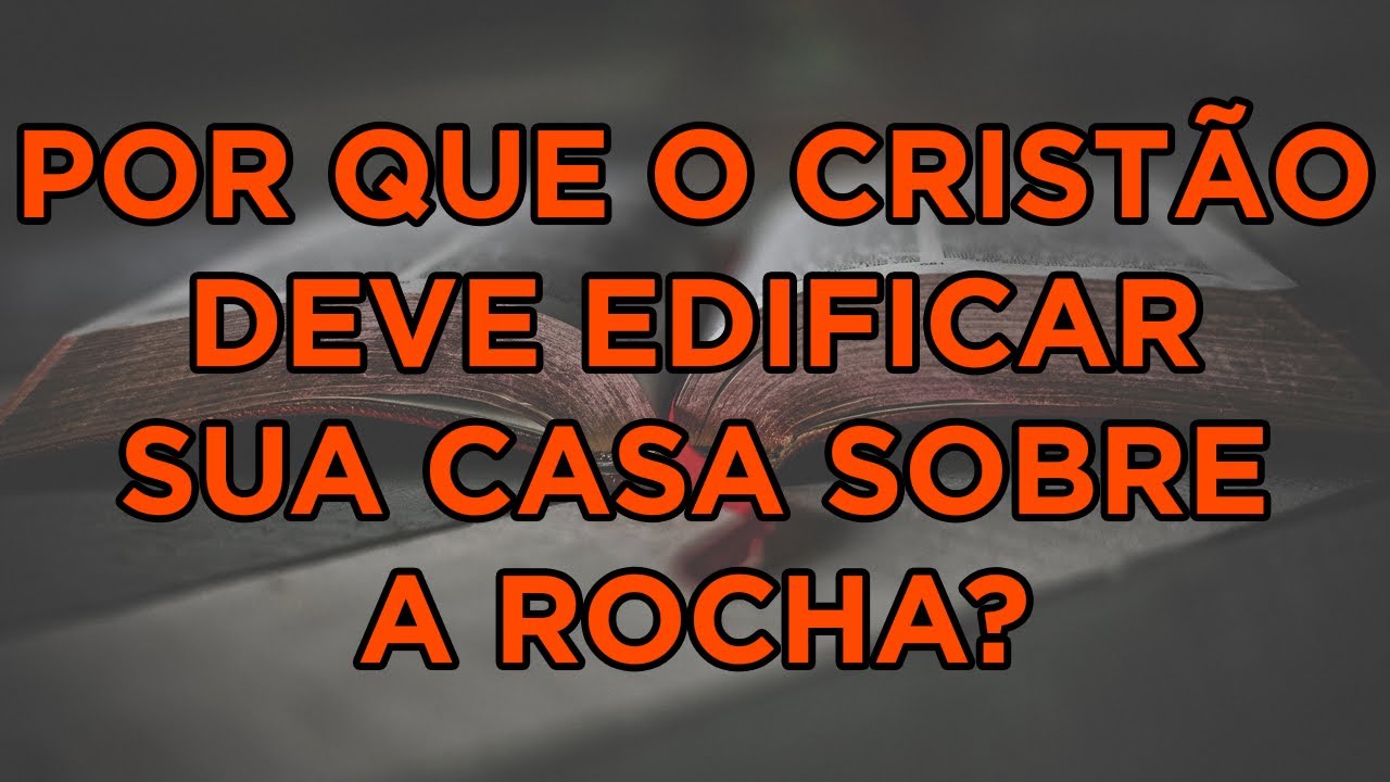 Por que o Cristão Deve Edificar Sua Casa Sobre a Rocha? - Estudo da Bíblia - Episódio 06 - YouTube