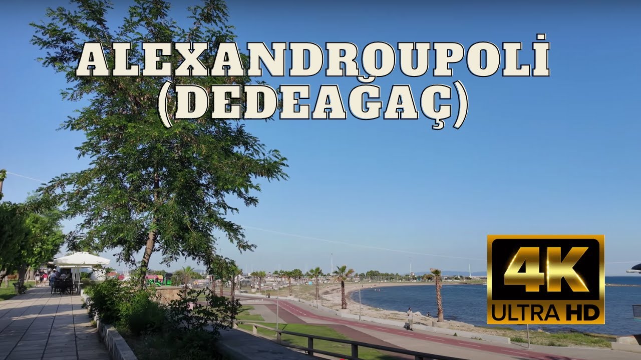 Alexandroupoli (Dedeağaç) Gezisi | Sahil, Fener ve Şehir Hayatı | 4K 60 ...
