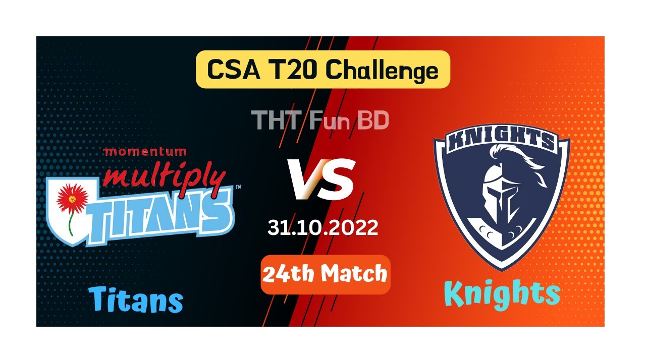 Titans vs Knights | TIT v KTS | CSA T20 Challenge Live Score Streaming ...