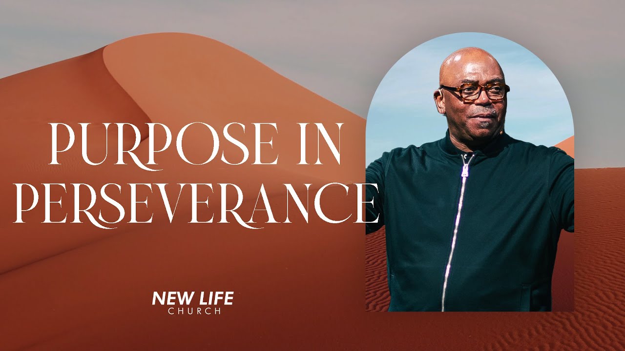 "Purpose in Perseverance" • Pastor Derrick Sheppard • New Life Church ...