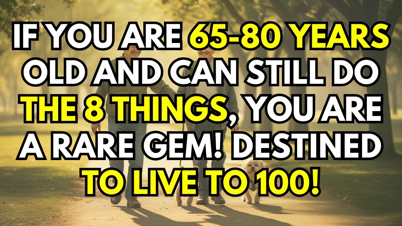 If You are 65 - 80 Years Old And Still Do The Following 8 Things, You ...