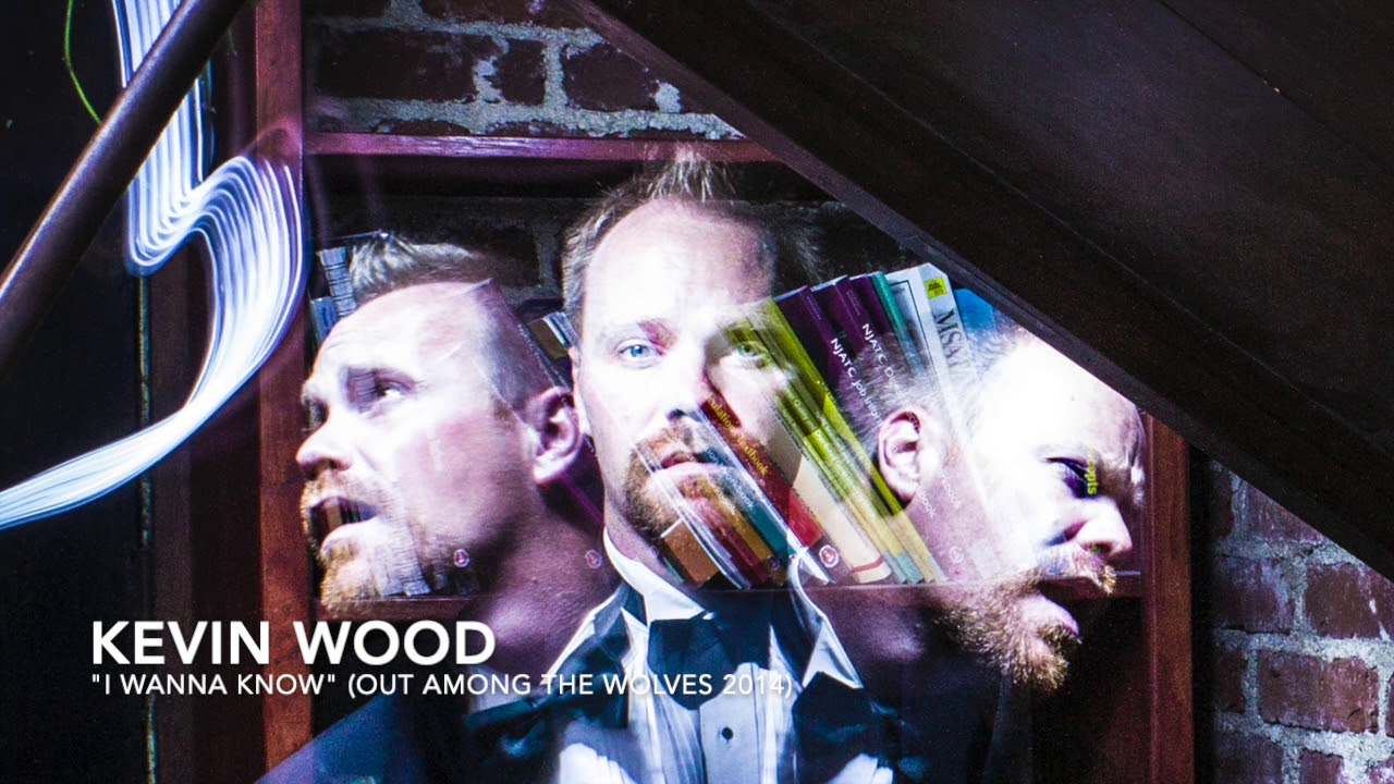 Kevin Wood - I Wanna Know - YouTube Music
