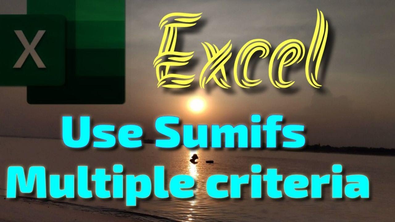 Sumifs How To Use Sumifs sumifs Multiple Criteria YouTube Sumifs How To Use Sumifs sumifs Multiple Criteria YouTube