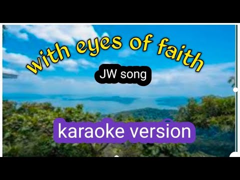 WITH EYES OF FAITH JW song KARAOKE VERSION - YouTube