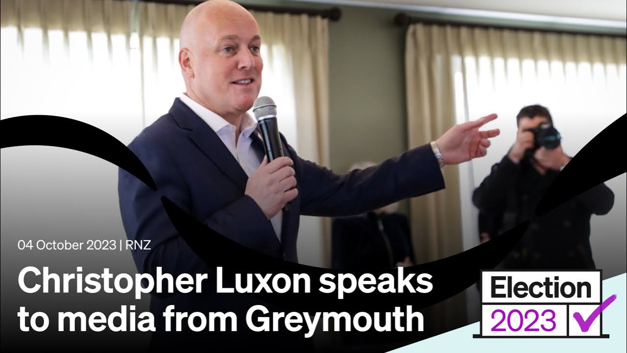 Christopher Luxon speaks to media from Greymouth | 4 October 2023 | RNZ ...