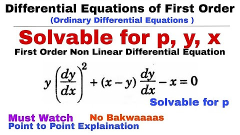 Solvable for p, y, x (First Order Non Linear Differential Equation ...