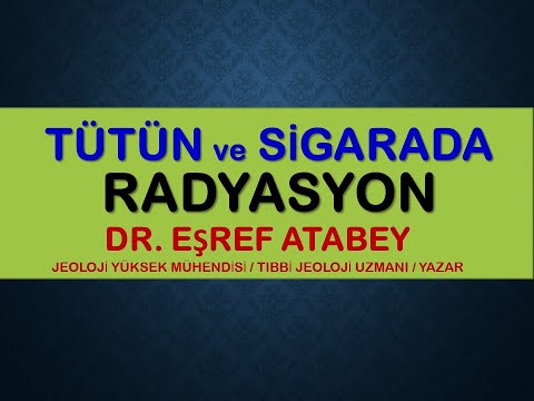 Tütünde ve sigarada radyasyon (radyoaktivite) ve kanser. eşref atabey