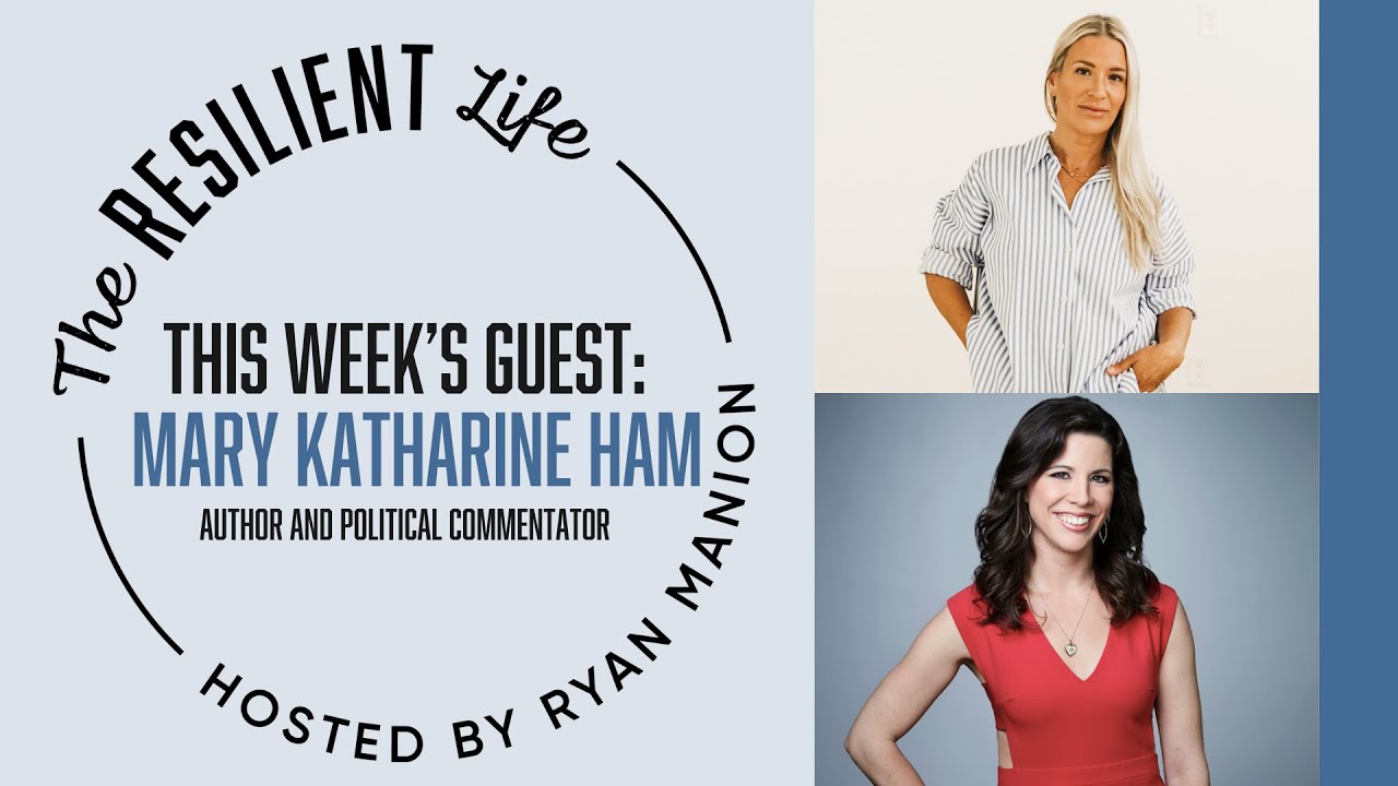 The Resilient Life Podcast - Mary Katharine Ham: Navigating the ...