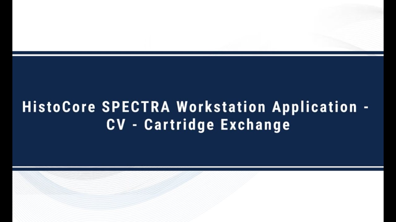 HistoCore SPECTRA Workstation Application - CV - Cartridge Exchange ...