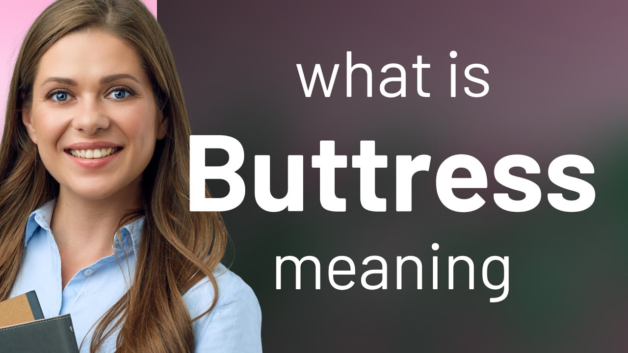 Buttress | BUTTRESS definition - YouTube